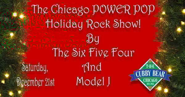 The Chicago POWER POP Holiday Rock Show! By The SixFiveFour and Model J ...