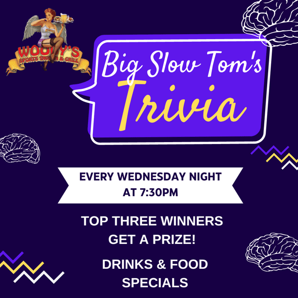 Big Slow Tom's Trivia - Woody's Sports Tavern & Grill