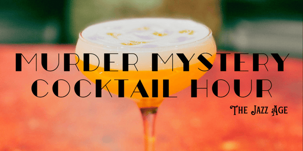 Murder Mystery Cocktail Hour: The Jazz Age - Hallowed Ground - Cocktail ...