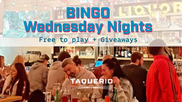 BINGO Wednesday Nights - Taquerio - Margaritas, Hot Tacos and More