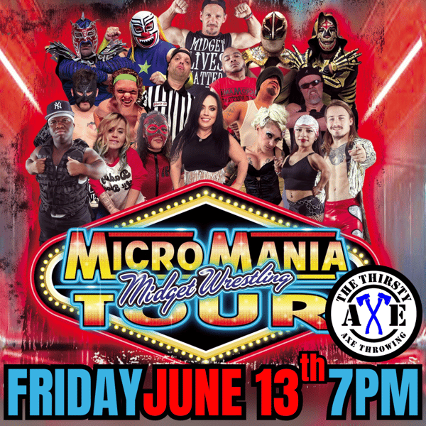 MicroMania Midget Wrestling - The Thirsty Axe - FINALLY there is ...