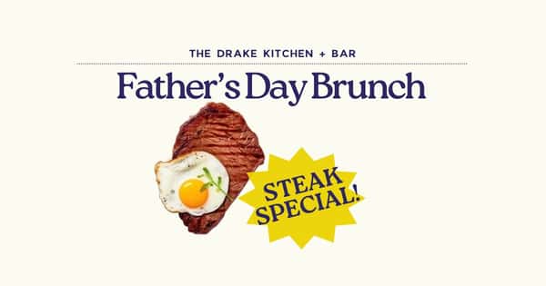 Father's Day Brunch Special - The Drake Kitchen + Bar - Restaurant in ...
