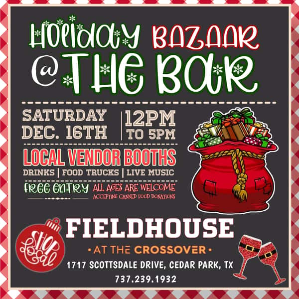 Holiday Bazaar @ The Bar - The Fieldhouse at the Crossover - Cedar Park, TX