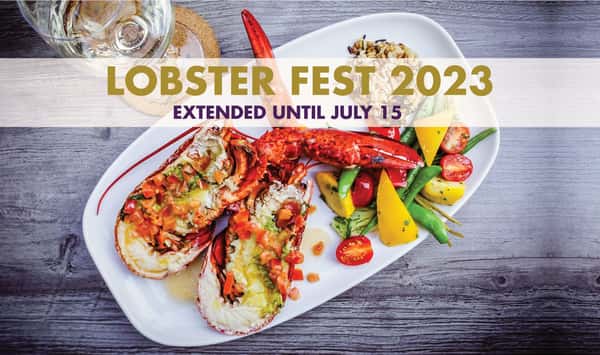 LOBSTER FEST 2023 EXTENDED TO JULY 15, 2023 - Award Winning Restaurant ...