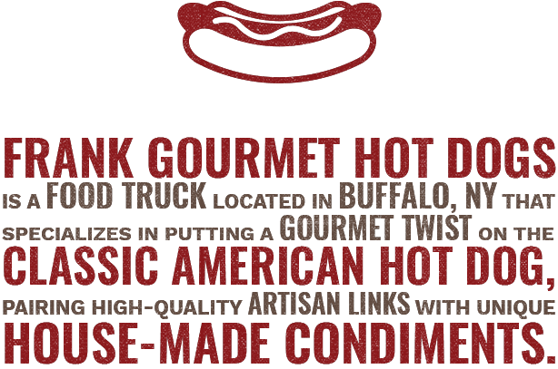 Find Frank Now - Frank Gourmet Hot Dogs - Hot Dog Restaurant in Buffalo, NY