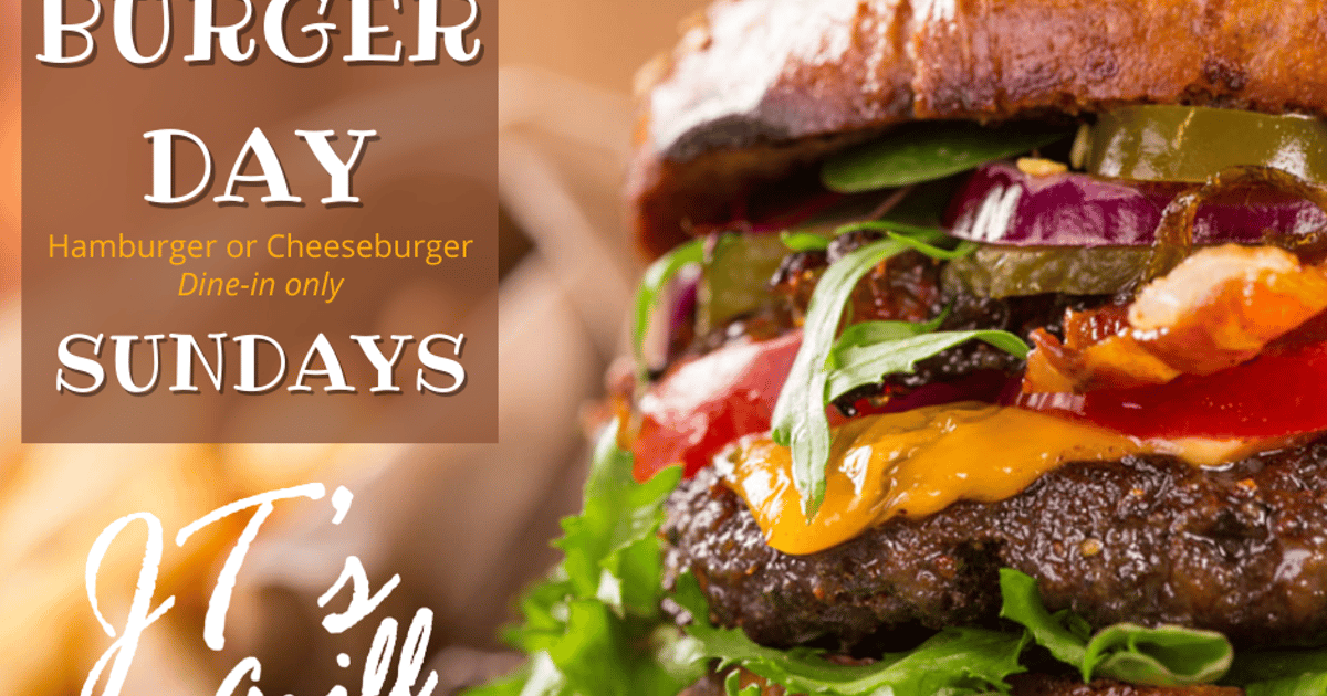 Burger Day (Special price dine-in only) - JT's Grill - Bar & Grill in ...