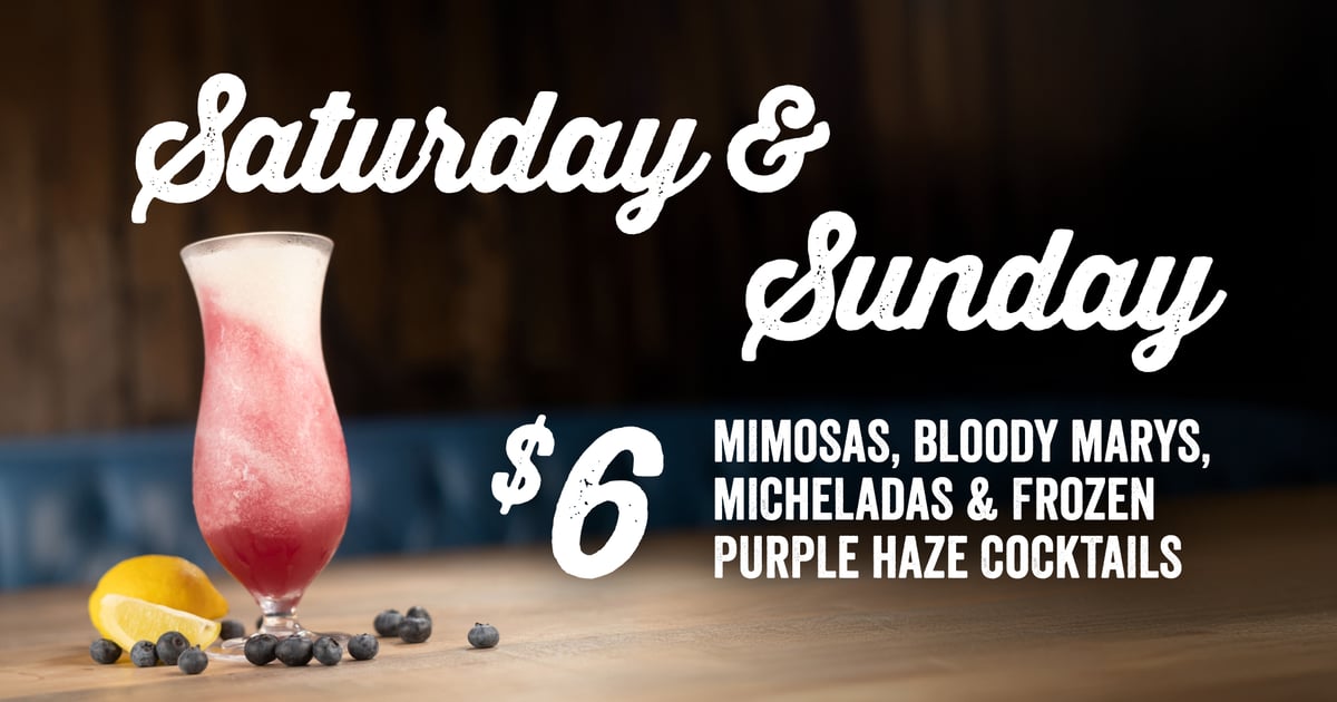 Saturday & Sunday - Mimosas, Bloody Marys, Micheladas, & Purple Haze ...