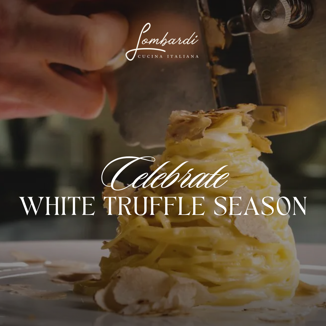 CELEBRATION OF WHITE TRUFFLE SEASON - Lombardi Cucina Italiana ...