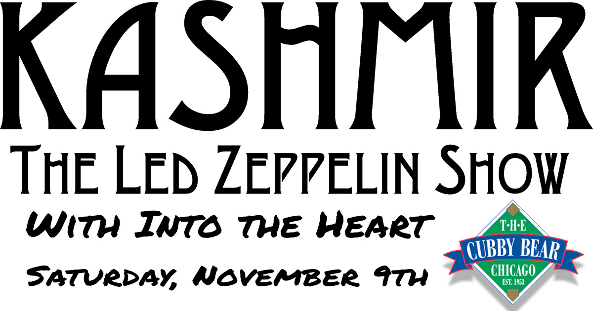 Kashmir w/ Into the Heart - The Cubby Bear Chicago - Wrigleyville's ...