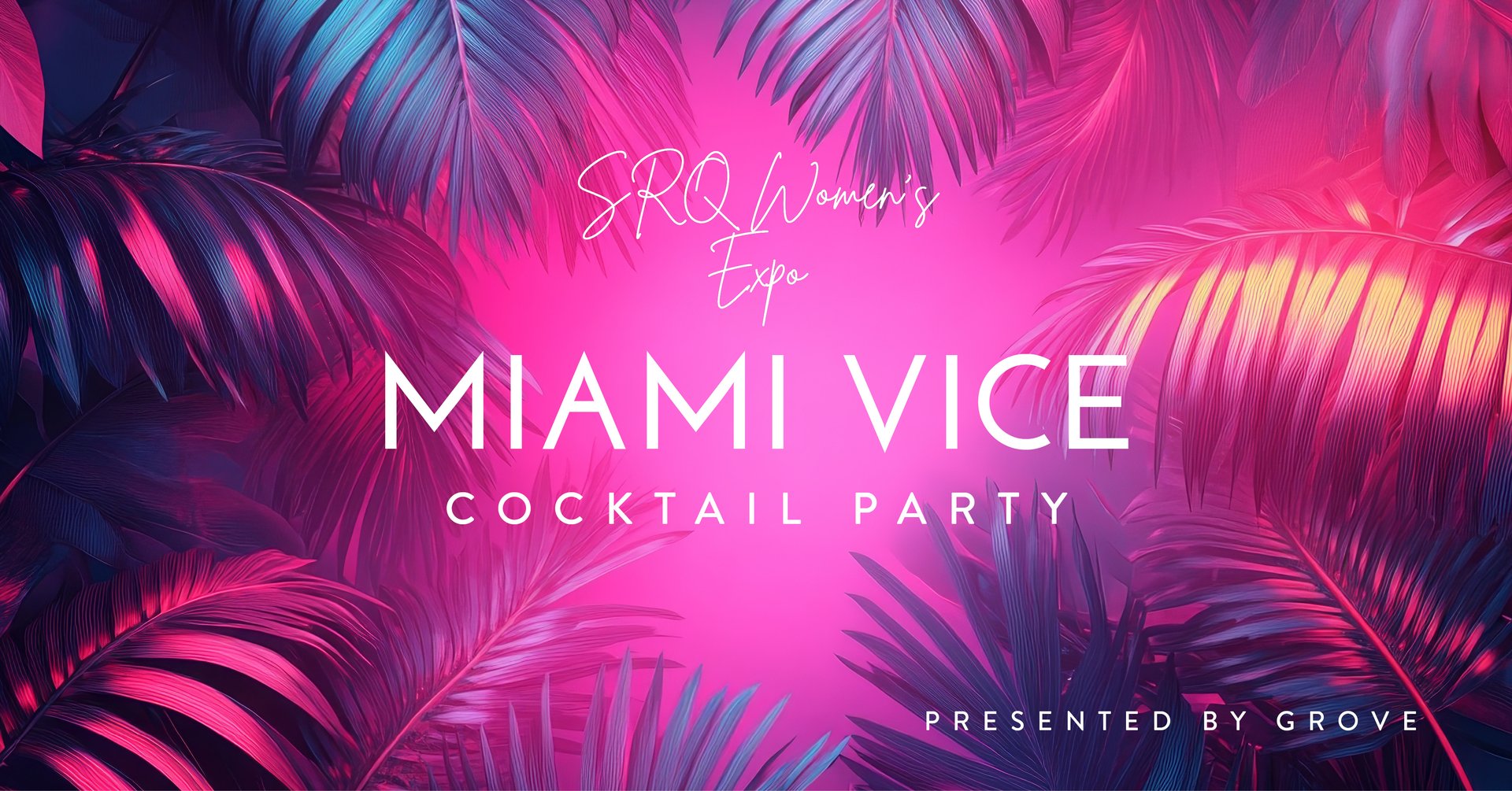 SRQ Women's Expo Miami Vice Cocktail Party - GROVE