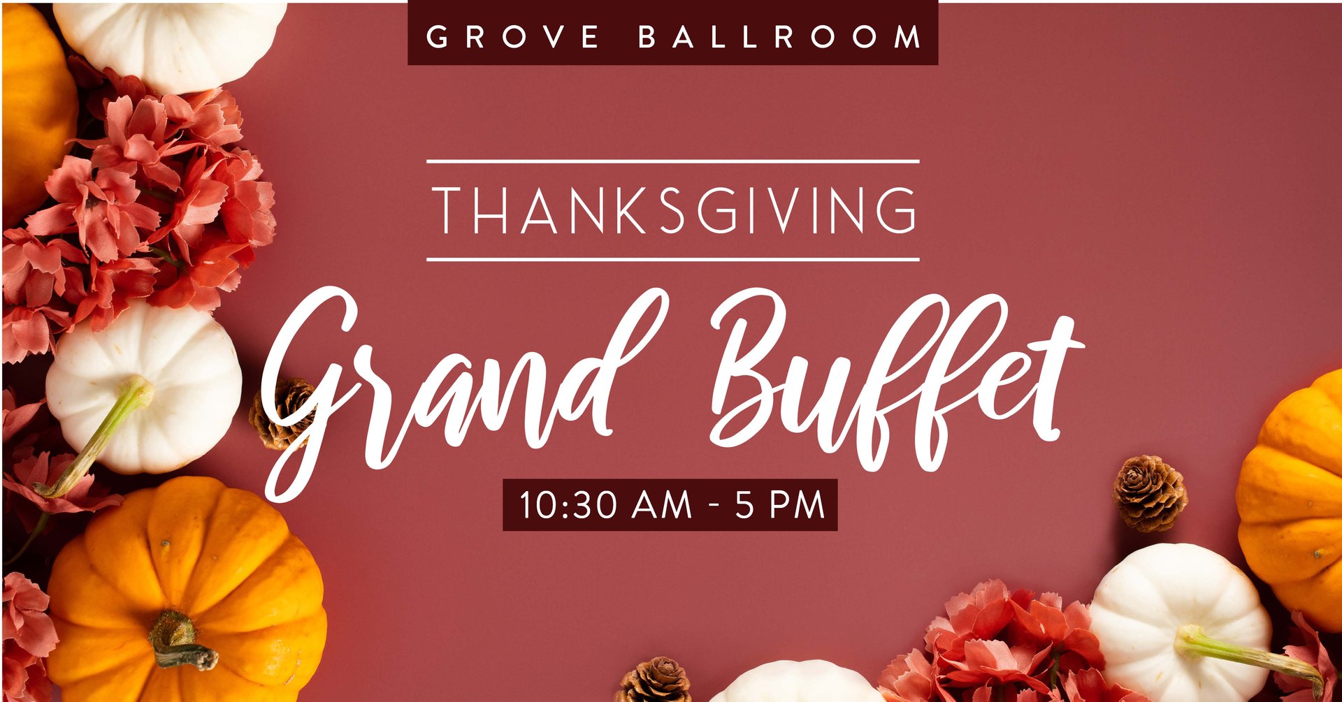 Thanksgiving Grand Buffet in the Ballroom - GROVE
