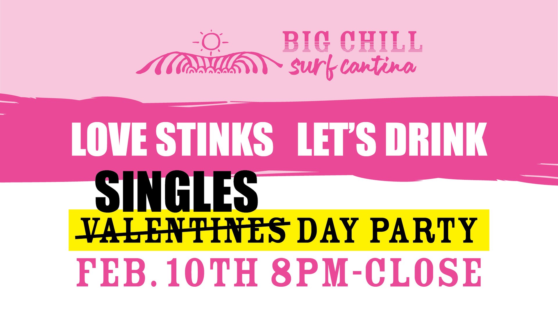 Love Stinks, Let's Drink Party - Big Chill Surf Cantina- Rehoboth Beach, DE