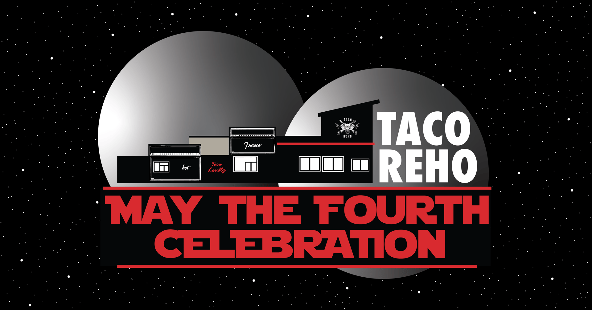May the Fourth Celebration - Taco Reho - We Taco Loudly