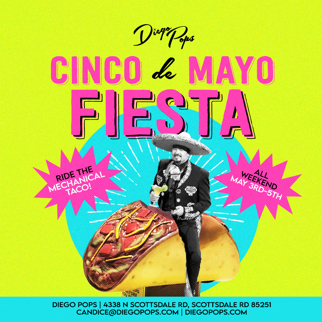 Cinco De Mayo Fiesta - Diego Pops - Modern Mexican Restaurant in Old ...
