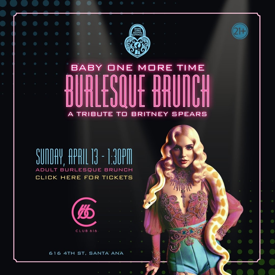 Baby One More Time Burlesque Brunch - Club 616 - Santa Ana's Classic ...