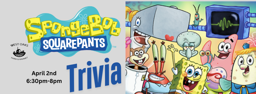 Spongebob Trivia! - West Oaks Farm Market - Cafe in Winchester, VA