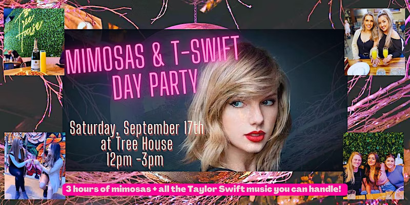 MIMOSAS & T-SWIFT DAY PARTY! - Tree House Chicago – River North's Most Fun Restaurant & Cocktail Bar