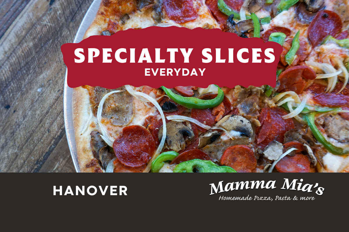Hanover's $3 Daily Specialty Slice Deal - Mamma Mia's Restaurants