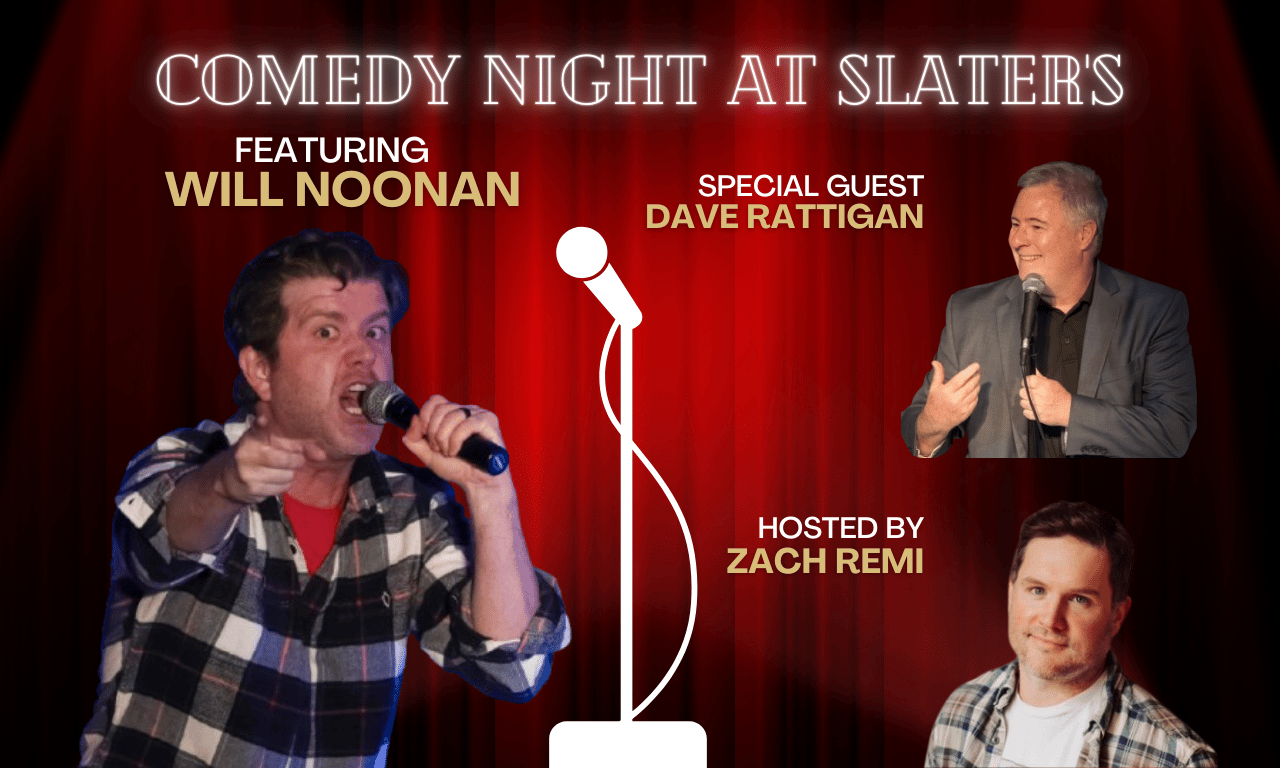 Comedy Night at Slater's with Will Noonan & Guests - Samuel Slater's ...