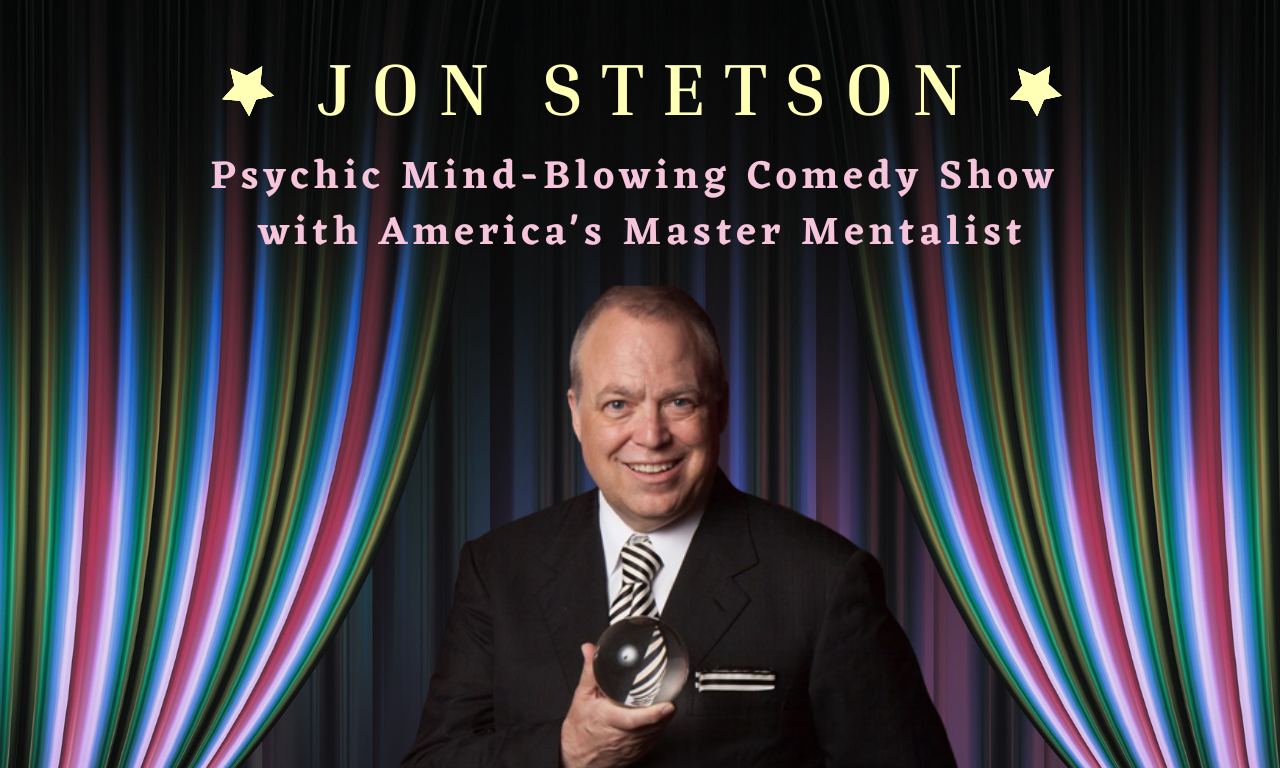 Jon Stetson: Psychic Mind-Blowing Comedy Show with America's Master ...