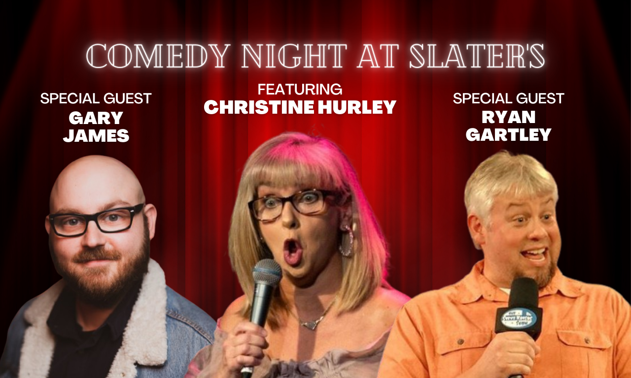 Comedy Night at Slater's with Christine Hurley & Guests - Samuel Slater ...