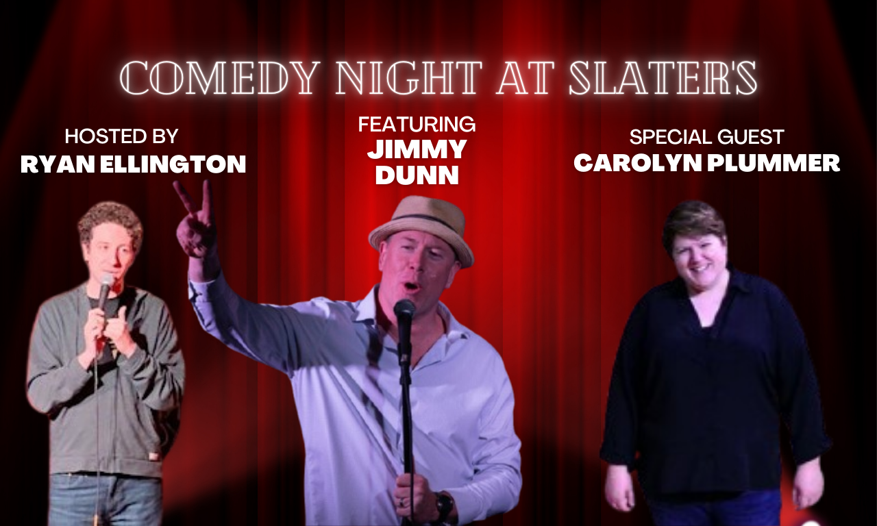 Comedy Night at Slater's with Jimmy Dunn & Guests - Samuel Slater's ...