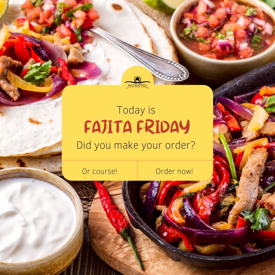 Fajita Friday! - Madhatter